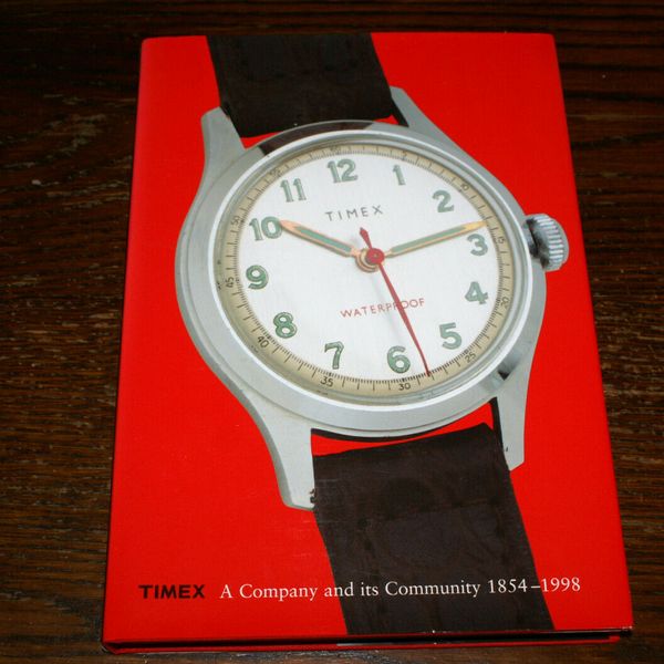 TIMEX A COMPANY AND ITS COMMUNITY 1854-1998 BY KATHLEEN MCDERMOTT ...
