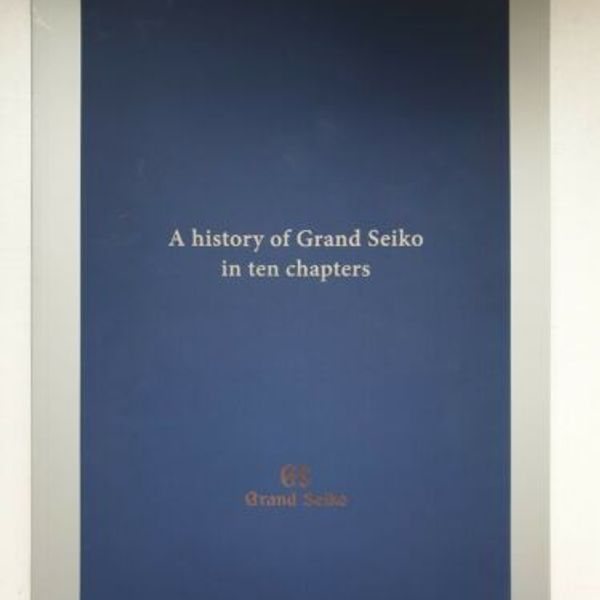A History of Grand Seiko in ten chapters book/booklet. GRAND SEIKO ...